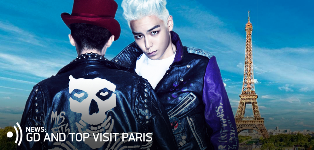 [NEWS] GD and TOP visit Paris! — UnitedKpop