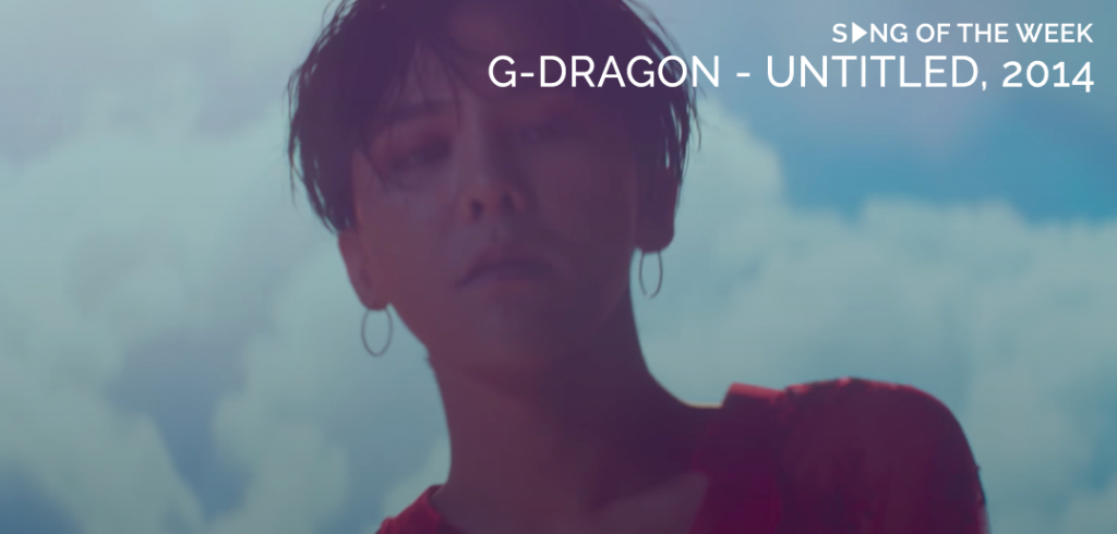 [Song of the Week] G-Dragon - 'Untitled, 2014' — UnitedKpop
