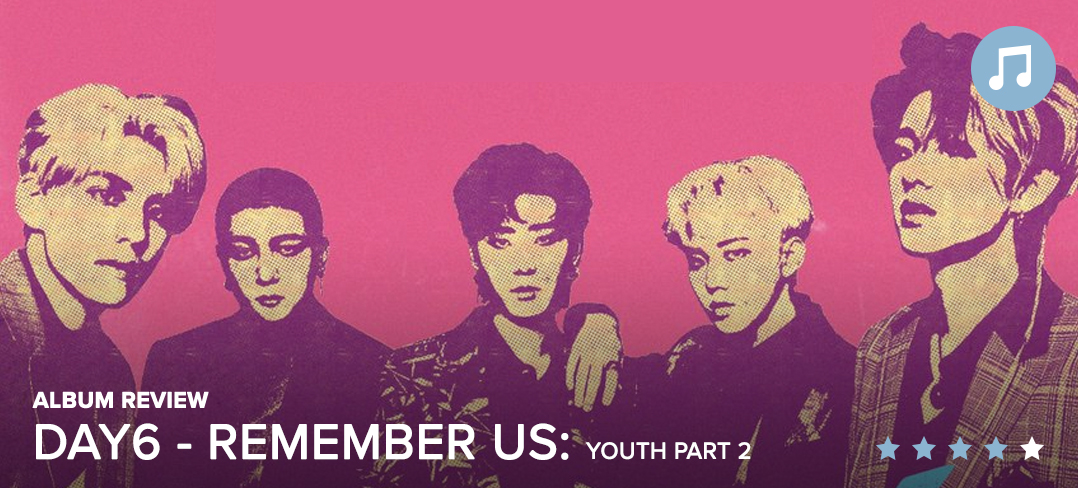 [Album Review] Day6 - Remember Us: Youth pt.2 — UnitedKpop