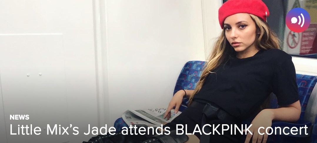 [NEWS] Little Mix’s Jade attends BLACKPINK concert — UnitedKpop